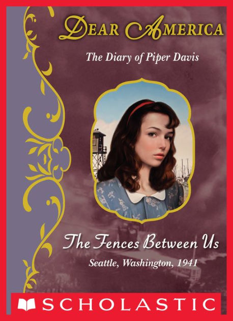 The Fences Between Us: The Diary of Piper Davis, Seattle, Washington ...