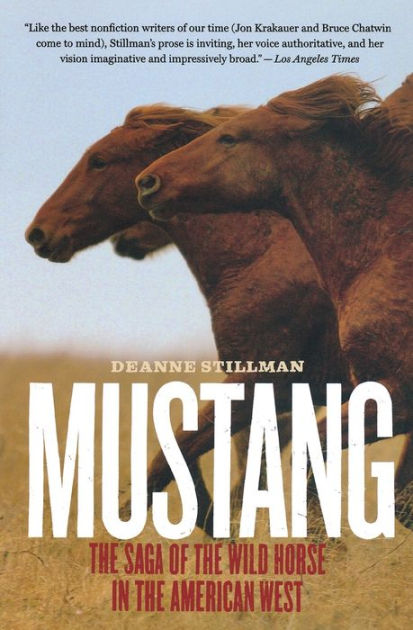 Mustang: The Saga of the Wild Horse in the American West by Deanne ...
