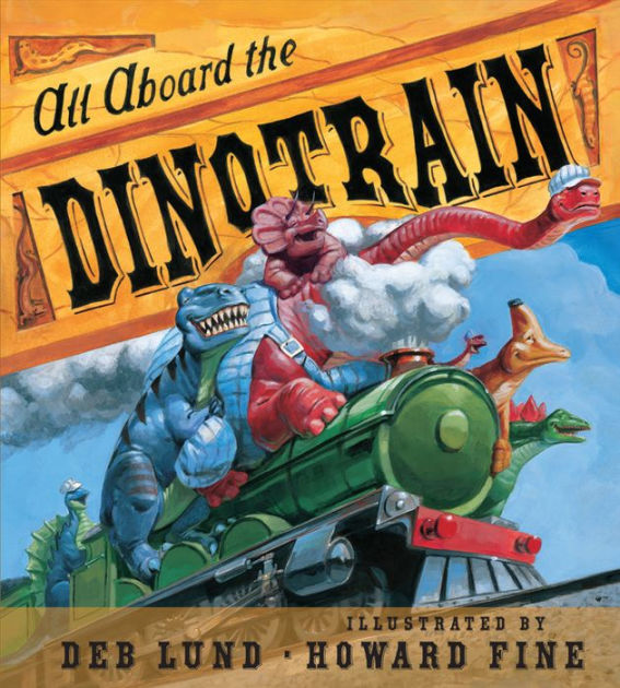 All Aboard the Dinotrain (Board Book) by Deb Lund, Howard Fine, Board ...