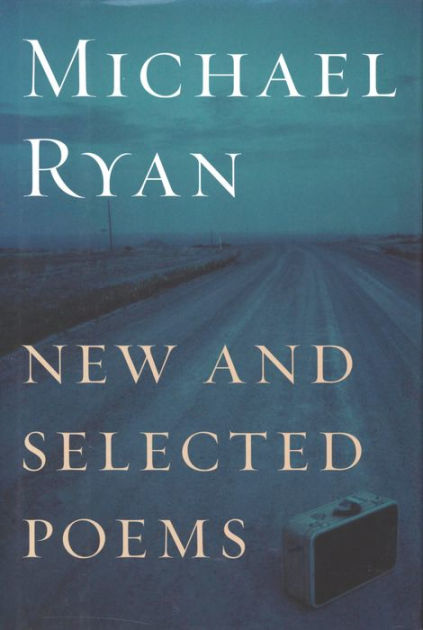 New And Selected Poems by Michael Ryan, Paperback | Barnes & Noble®
