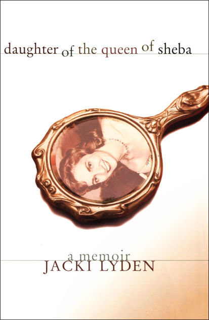 Daughter of the Queen of Sheba: A Memoir by Jacki Lyden, Paperback ...