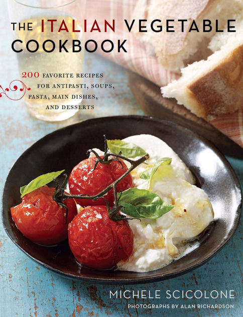 The Italian Vegetable Cookbook: 200 Favorite Recipes for Antipasti ...
