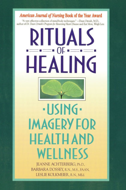 Rituals of Healing: Using Imagery for Health and Wellness by Jeanne ...