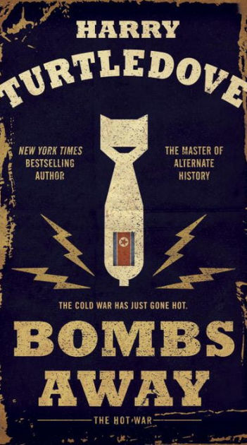 Bombs Away: The Hot War by Harry Turtledove, Paperback | Barnes & Noble®