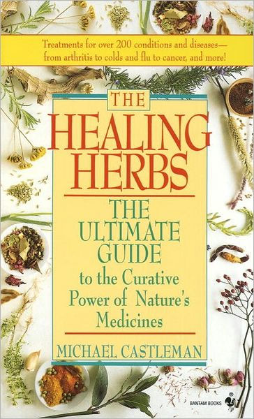 The Healing Herbs: The Ultimate Guide To The Curative Power Of Nature's ...
