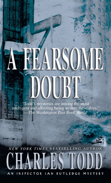 A Fearsome Doubt (Inspector Ian Rutledge Series #6) by Charles Todd ...