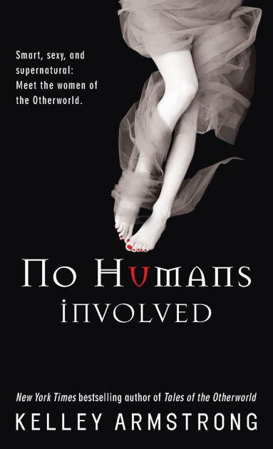 No Humans Involved (Women of the Otherworld Series #7) by Kelley ...