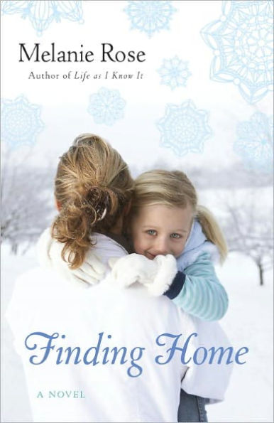 Finding Home: A Novel by Melanie Rose | eBook | Barnes & Noble®