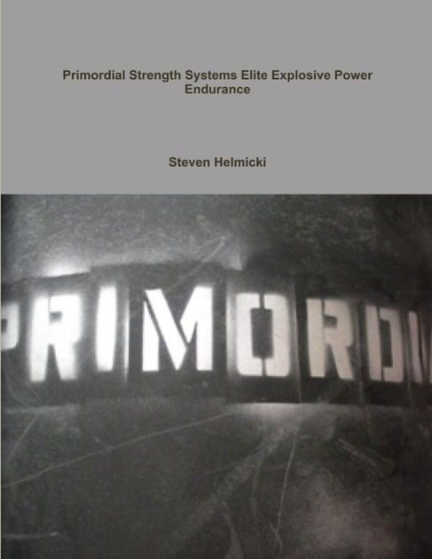 Primordial Strength Systems Professional /Elite Explosive Power ...