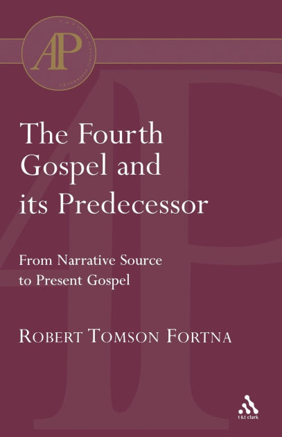 The Fourth Gospel and its Predecessor by Robert Fortna, Paperback ...