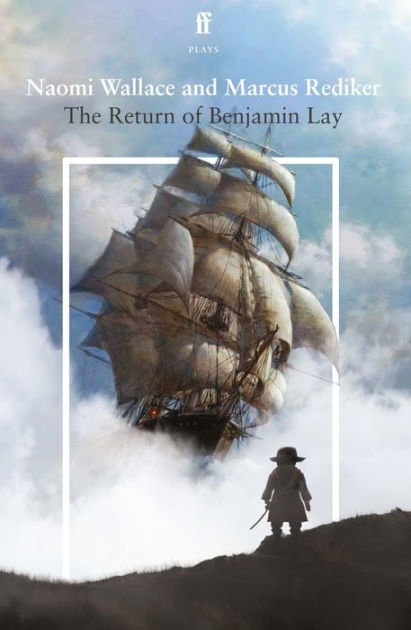 The Return of Benjamin Lay by Naomi Wallace, Marcus Rediker | eBook ...