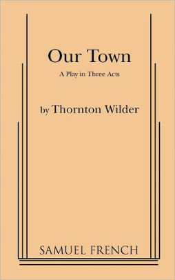 Our Town by Thornton Wilder, Paperback | Barnes & Noble®
