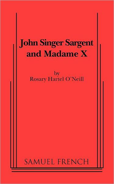 John Singer Sargent and Madame X by Rosary Hartel O'Neill, Paperback ...