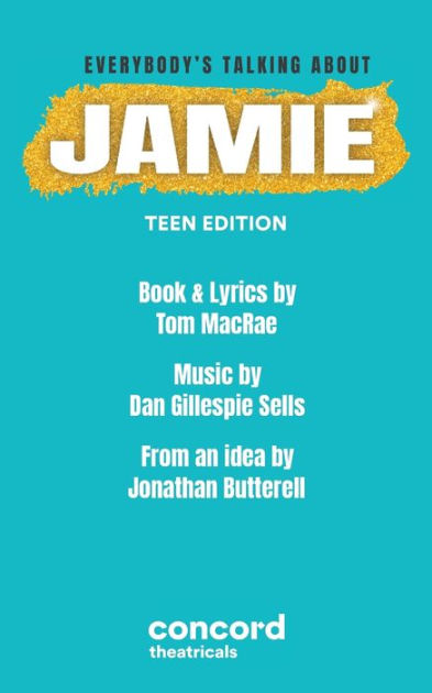 Everybody's Talking About Jamie: Teen Edition by Tom MacRae, Dan ...