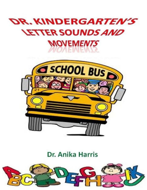 Dr. Kindergarten's Letter Sounds and Movements by Anika Harris ...