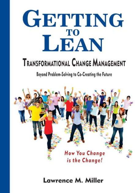 Getting to Lean - Transformational Change Management by Lawrence M ...
