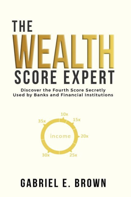 The Wealth Score Expert: Discover the Fourth Score Secretly Used by ...