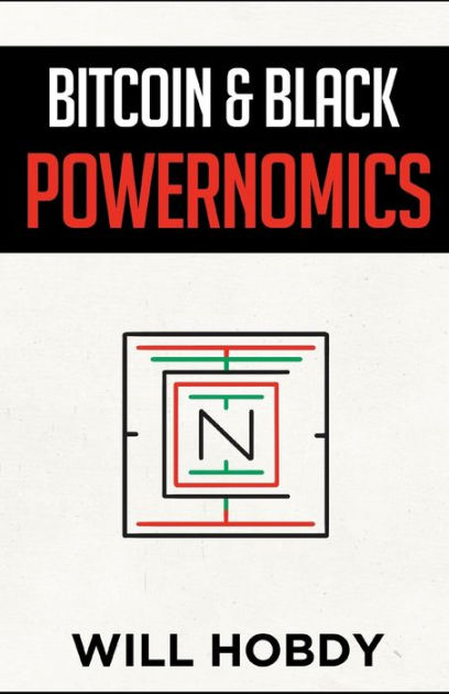 Bitcoin & Black Powernomics by Will Hobdy, Paperback | Barnes & Noble®