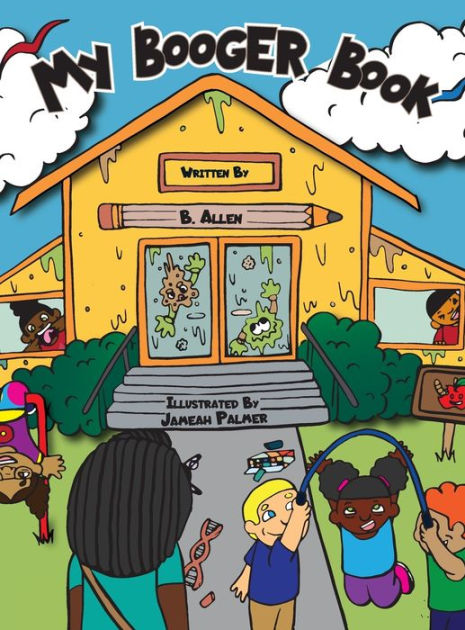 My Booger Book by B Allen, Jameah Palmer, Hardcover | Barnes & Noble®