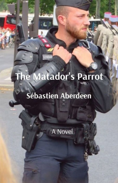 The Matador's Parrot: A Novel by Mark Albro, Paperback | Barnes & Noble®