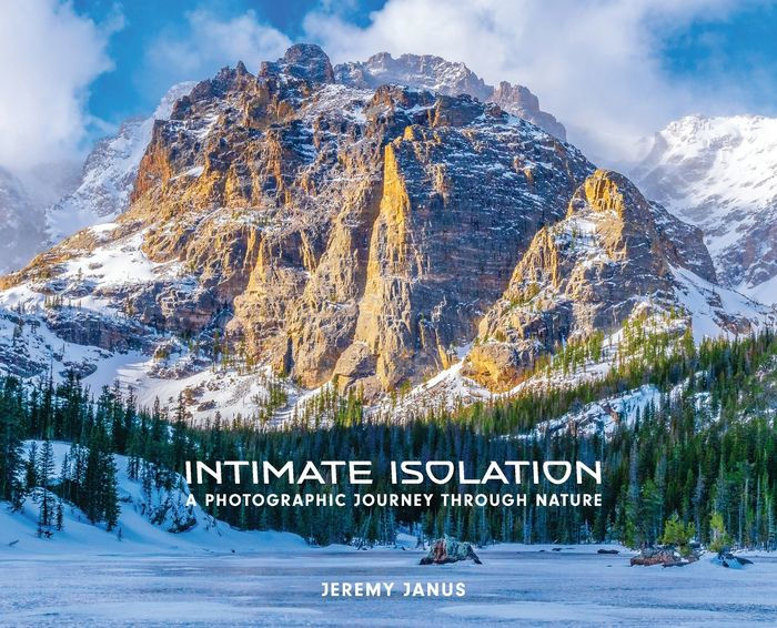 Intimate Isolation: A Photographic Journey Through Nature by Jeremy ...