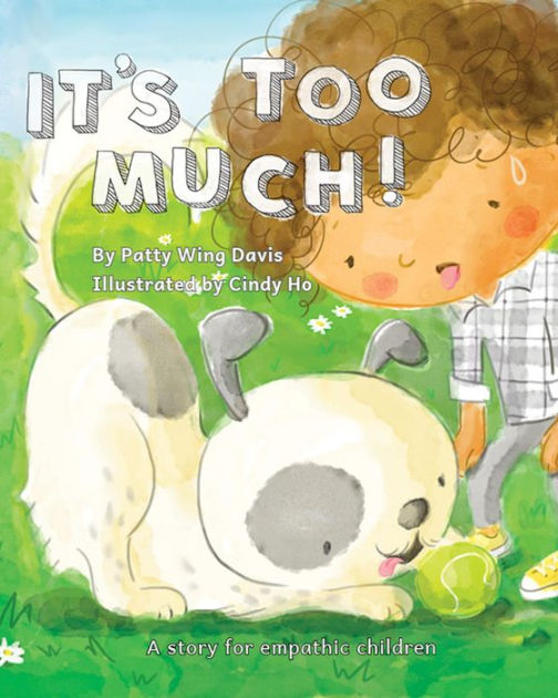 It's Too Much! by Patty Wing Davis, Cindy Ho | eBook (NOOK Kids ...