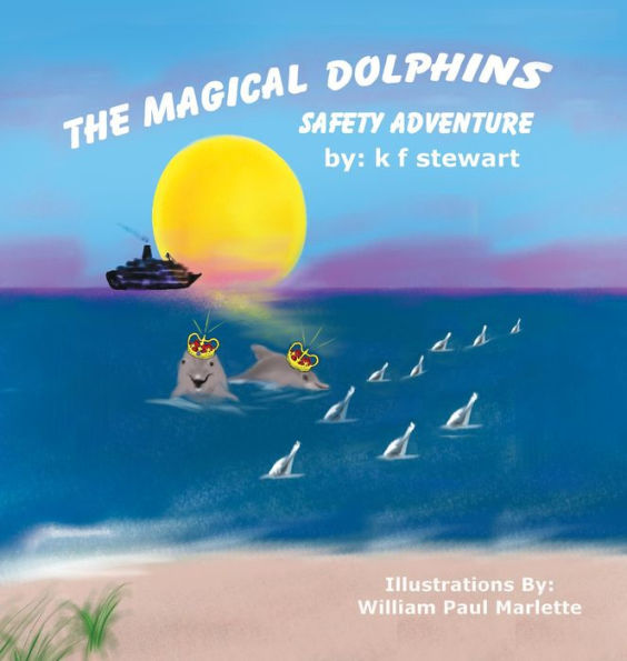 The Magical Dolphins Safety Adventure by k f stewart, william paul ...