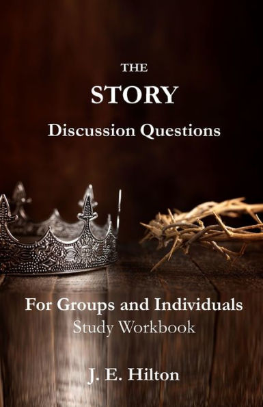 The Story Discussion Questions: For Groups and Individuals by J E ...