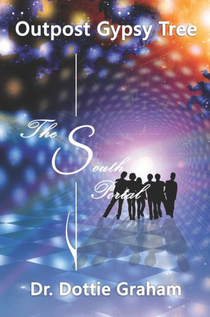 Outpost Gypsy Tree: The South Portal by Dottie Graham, Paperback ...