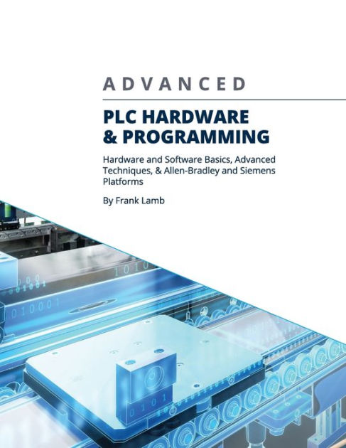 Advanced PLC Hardware & Programming: Hardware and Software Basics ...