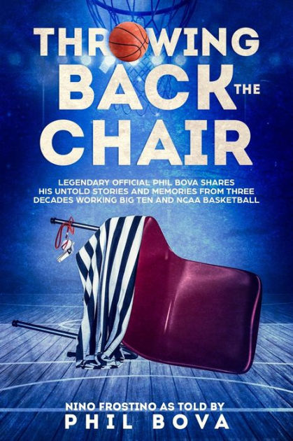 Throwing Back the Chair: Legendary Official Phil Bova shares his untold ...