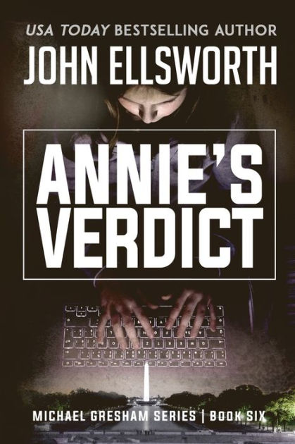 Annie's Verdict: Michael Gresham Legal Thriller Series Book Six by John ...