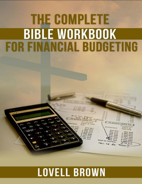 The Complete Bible Workbook For Financial Budgeting by Lovell Brown ...