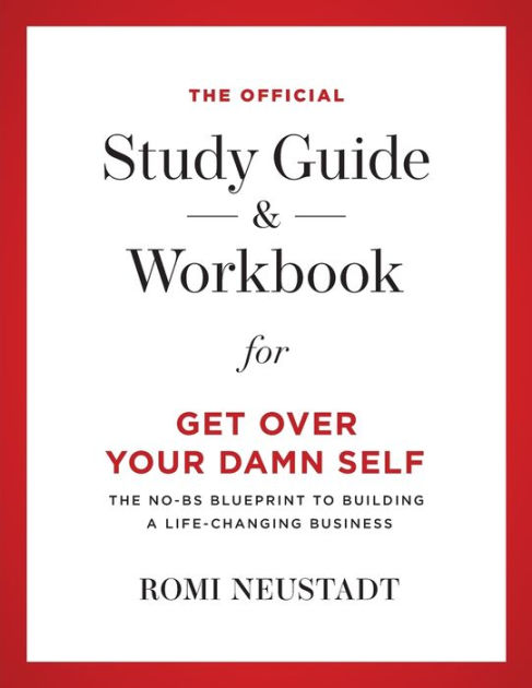 The Official Study Guide & Workbook for Get Over Your Damn Self by Romi ...