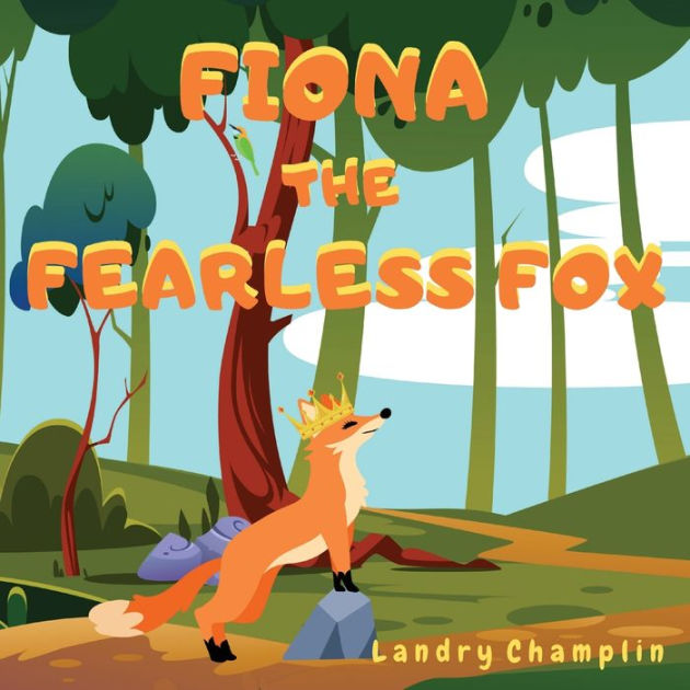 Fiona the Fearless Fox by Landry Champlin, Paperback | Barnes & Noble®