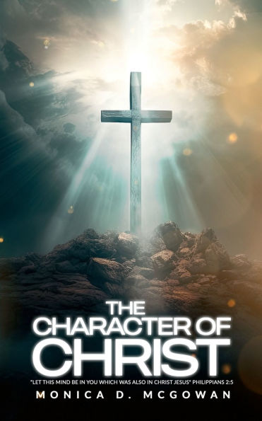 The Character of Christ "Let This Mind Be In Your Which Was Also In ...