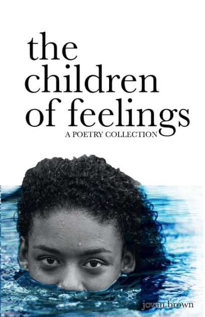 The Children of Feelings: A Poetry Collection: by Jovan Brown, Kyle J ...