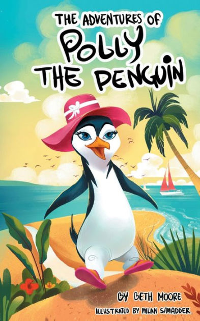 The Adventures Of Polly The Penquin by Beth Moore, Milan Samadder ...