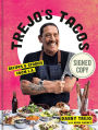 Trejo's Tacos: Recipes and Stories from L.A. (Signed Book) by Danny ...