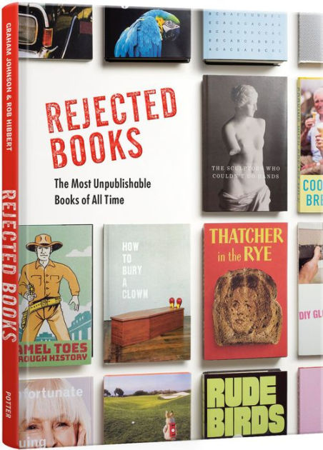 Rejected Books: The Most Unpublishable Books of All Time by Graham ...