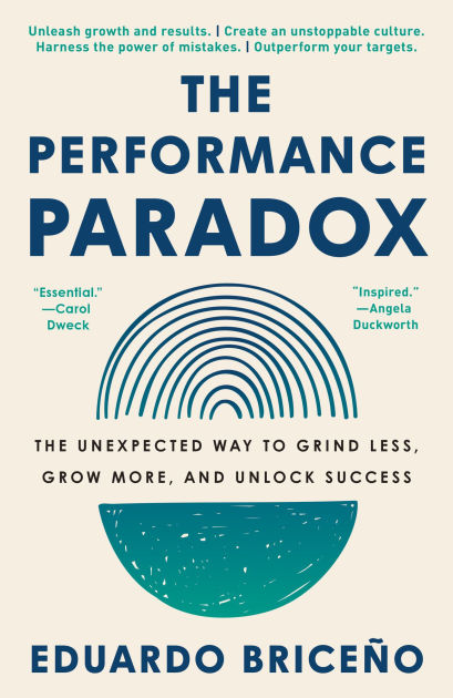 The Performance Paradox: The Unexpected Way to Grind Less, Grow More ...