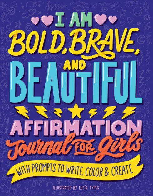 I Am Bold, Brave, and Beautiful: Affirmation Journal for Girls by Lucía ...