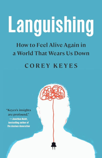 Languishing: How to Feel Alive Again in a World That Wears Us Down by ...