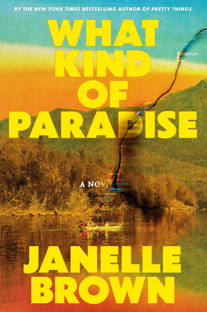 What Kind of Paradise: A Novel by Janelle Brown, Hardcover | Barnes ...