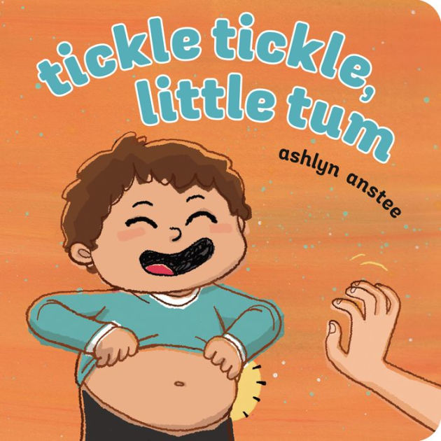 Tickle Tickle, Little Tum by Ashlyn Anstee, Board Book | Barnes & Noble®