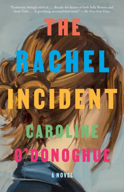 The Rachel Incident: A novel by Caroline O'Donoghue, Hardcover | Barnes ...