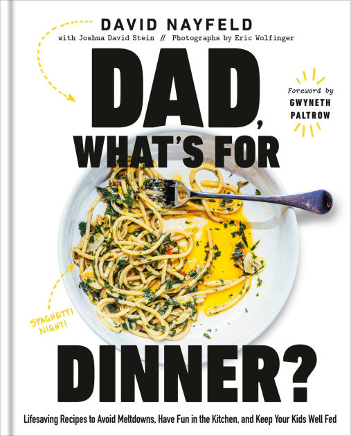 Dad, What's for Dinner?: Lifesaving Recipes to Avoid Meltdowns, Have ...
