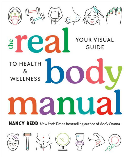 The Real Body Manual: Your Visual Guide to Health & Wellness by Nancy ...