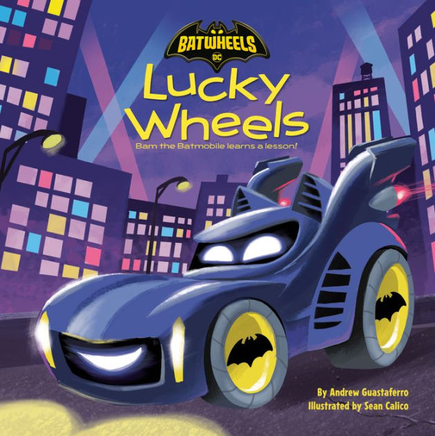 Lucky Wheels (DC Batman: Batwheels) by Andrew Guastaferro, Sean Calico ...