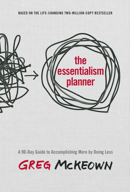 The Essentialism Planner: A 90-Day Guide to Accomplishing More by Doing ...